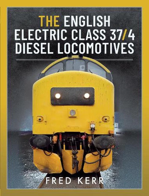 THE ENGLISH ELECTRIC Class 37/4 Diesel Locomotives by Fred Kerr ...