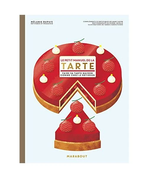 LE PETIT MANUEL de la tarte: Faire sa tarte maison comme chez le ...