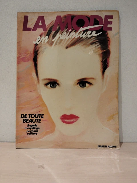 LA MODE EN Peinture N°6 /1984 Isabelle Adjani Rare Éditions Limitées 88 ...