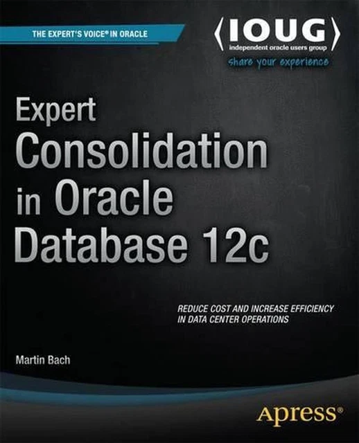 EXPERT CONSOLIDATION IN Oracle Database 12c by Martin Bach (English ...