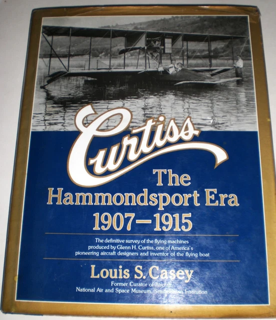 CURTISS: THE HAMMONDSPORT Era 1907-1915 Pioneering Flying Machines ...