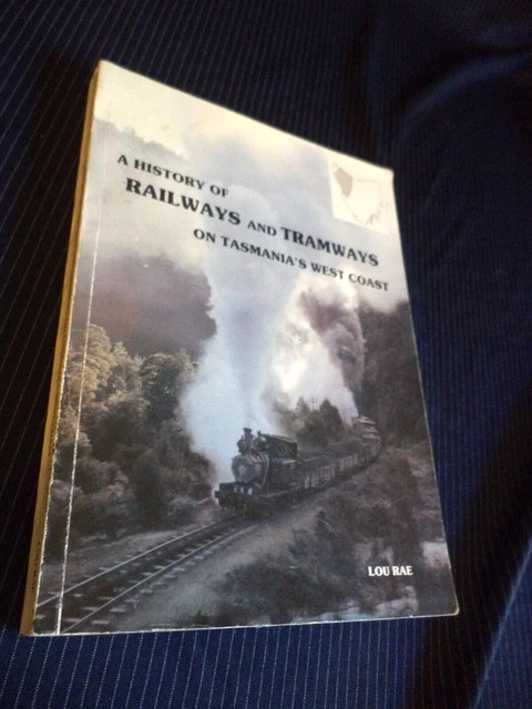 HISTORY OF RAILWAYS TRAMWAYS TASMANIA WEST COAST lou rae VINTAGE BOOK ...