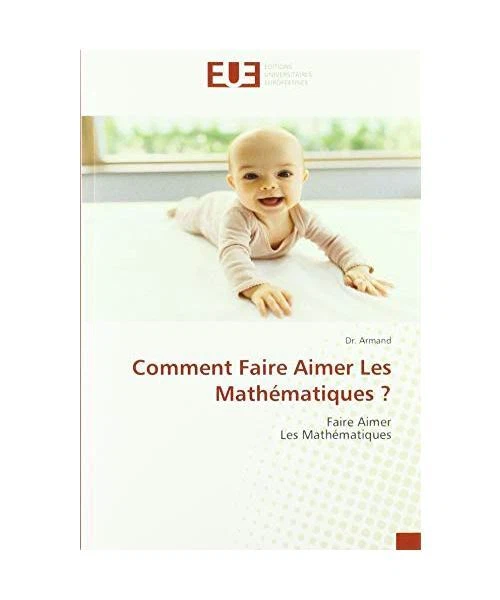 COMMENT FAIRE AIMER Les Mathématiques ?: Faire AimerLes Mathématiques, Armand EUR 54,68 ...