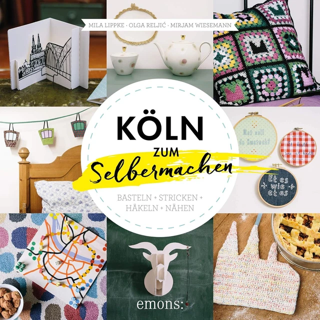 KÖLN ZUM SELBERMACHEN - Basteln, Stricken, Häkeln, Nähen * Emons (2017) Selten! EUR 1,99 ...