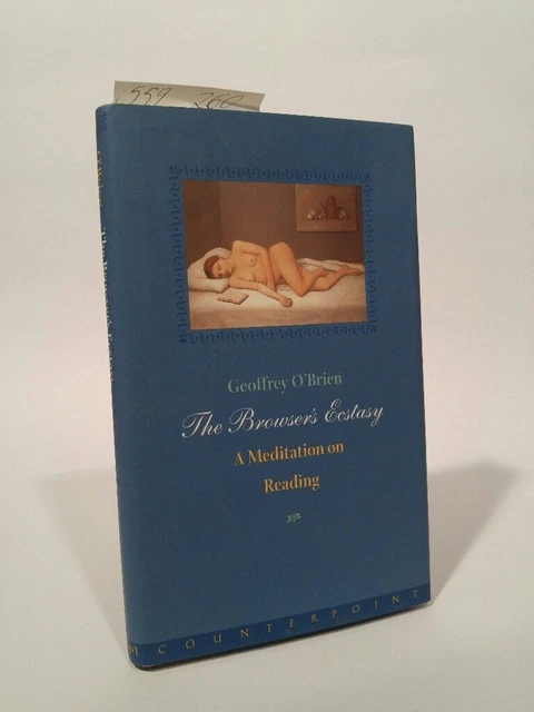 THE BROWSER'S ECSTASY A Meditation on Reading O'Brien, Geoffrey: EUR 15 ...