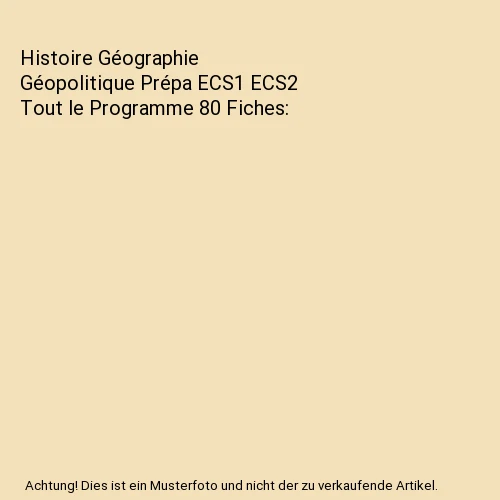 HISTOIRE GÉOGRAPHIE GÉOPOLITIQUE Prépa ECS1 ECS2 Tout le Programme 80 Fiches, EUR 8,99 - PicClick FR
