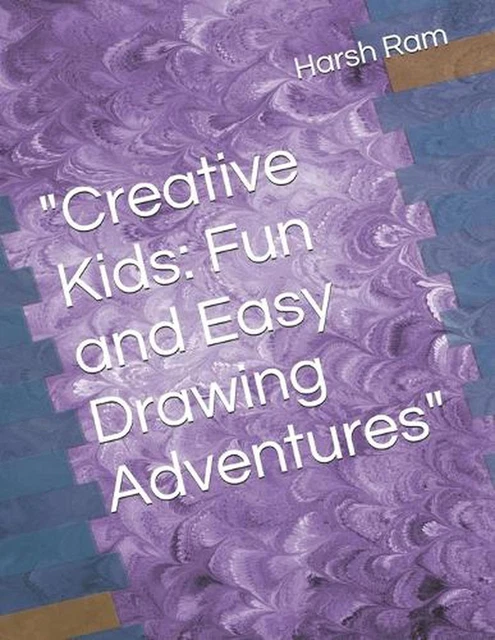 &CREATIVE KIDS: FUN and Easy Drawing Adventures" by Harsh Ram Paperback ...