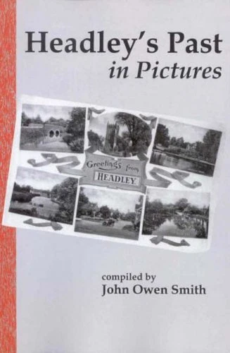 HEADLEY'S PAST IN Pictures: An Illustrated Tour of the Parish of EUR 3 ...