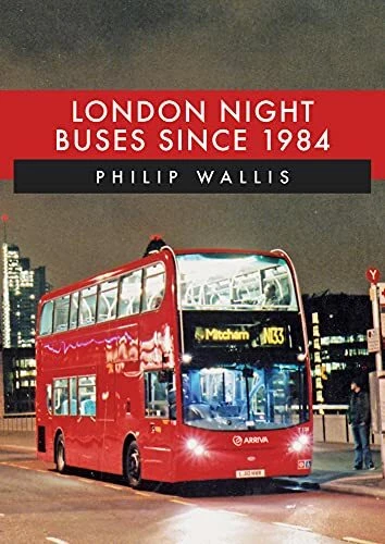 LONDON NIGHT BUSES Seit 1984 Von Wallis, Philip, Neues Buch, Gratis EUR ...