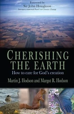 CHERISHING THE EARTH: How to Care for Gods Creation, Martin J. Hodson ...