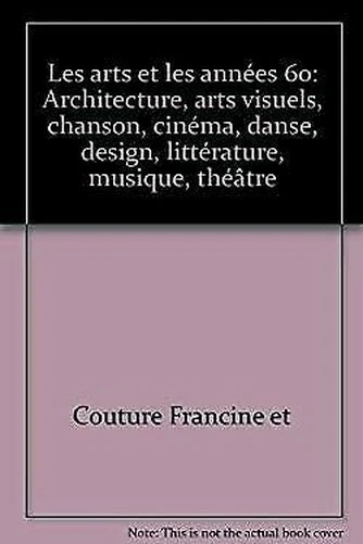 ARTS ET LES Années 60: Architecture, Arts Visuels, Chanson, Cinéma ...
