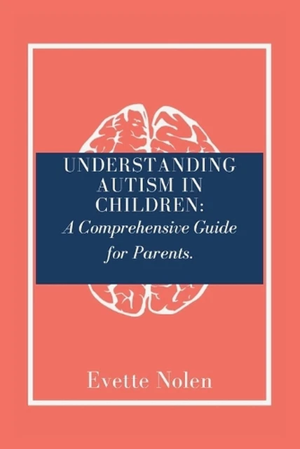 UNDERSTANDING AUTISM IN Children: A Comprehensive Guide for Parents by ...