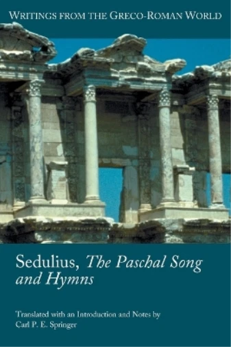 CARL P.E. SPRINGER Sedulius, The Paschal Song and Hymns (Poche) EUR 52 ...