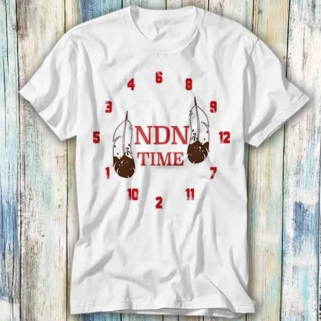 NATIVE AMERICAN INDIAN Sense of Humor NDN Time T Shirt Meme Top Tee Unisex 1103 £6.95 - PicClick UK