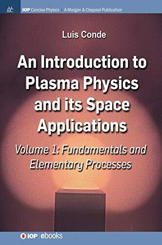 AN INTRODUCTION TO Plasma Physics and Its Space Applications, Volume 1 ...
