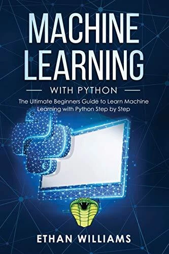 MACHINE LEARNING WITH Python The Ultimate Beginners Guide to Lea $23.83 ...