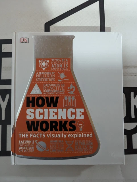 HOW SCIENCE WORKS: The Facts Visually Explained [How Things Work] DK ...