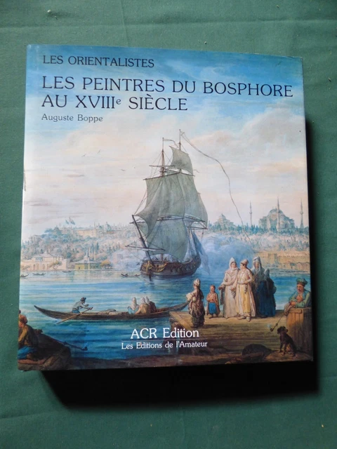 LES PEINTRES DU Bosphore Au Xviiieme Siecle Par Auguste Boppe 1989 EUR ...