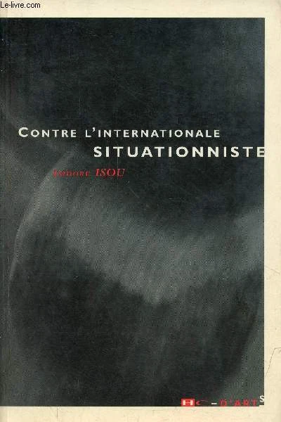 CONTRE L'INTERNATIONALE SITUATIONNISTE 1960-2000. - Isou Isidore EUR 45 ...