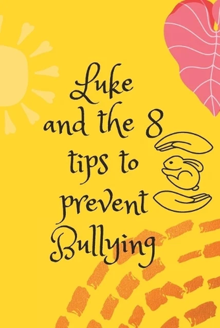 LUKE AND THE 8 tips to prevent bullying by Jucilene Ramos Paperback ...