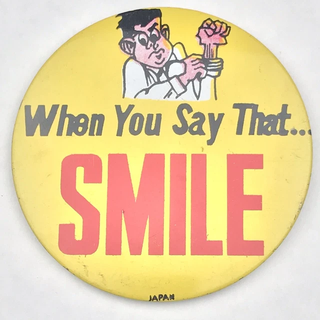 WHEN YOU SAY That Smile Made in Japan Vintage Pin Button Pinback £11.89 ...