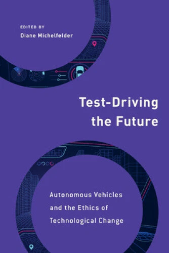TEST-DRIVING THE FUTURE: Autonomous Vehicles and the Ethics of ...