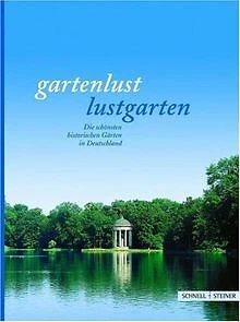 GARTENLUST - LUSTGARTEN. Die schönsten historischen Gärten... | Livre | état bon EUR 7,63 ...