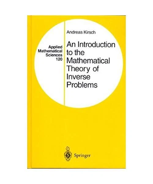 AN INTRODUCTION TO the Mathematical Theory of Inverse Problems, Andreas ...