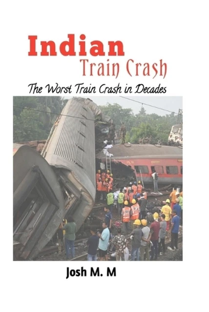 INDIAN TRAIN CRASH: The Worst Train Crash in decades by Josh M.M ...