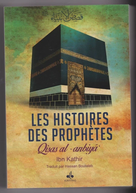 LES HISTOIRES DES PROPHETES Qisas al-anbiya Ibn Kathir LIVRE EUR 14,00 ... LES HISTOIRES DES PROPHETES Qisas al-anbiya Ibn Kathir LIVRE EUR 14,00 ...