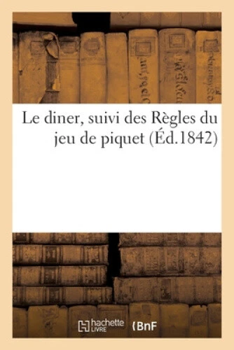 LE DINER, SUIVI Des Règles Du Jeu de Piquet [French] by Collectif EUR ...