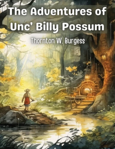 DIE ABENTEUER VON Unc' Billy Possum von Thornton W. Burgess EUR 26,57 ...