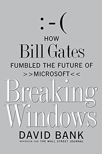 BREAKING WINDOWS: HOW Bill Gates Fumbled the Future of Microsoft ...