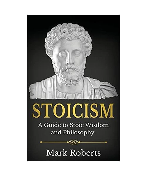 STOICISM: A GUIDE to Stoic Wisdom and Philosophy, Mark Roberts EUR 17 ...