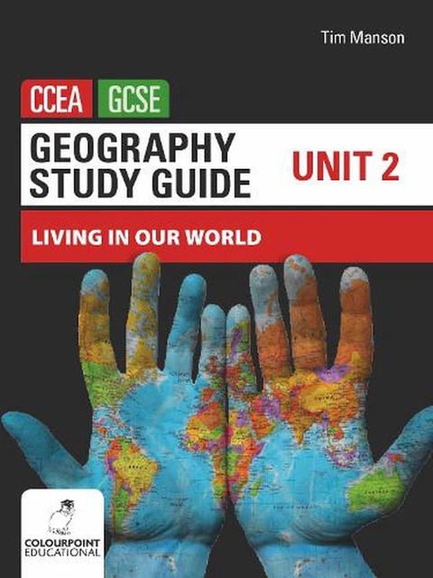 GEOGRAPHY STUDY GUIDE for CCEA GCSE Unit 2: Living in Our World by Tim ...