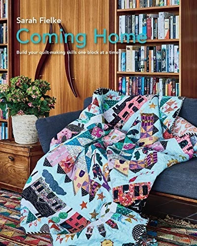 SARAH FIELKE COMING Home Quilt Pattern with instructional videos ...