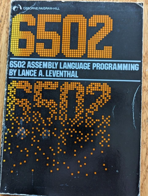 6502 ASSEMBLY LANGUAGE Programming by Lance A. Leventhal ISBN 0-931988 ...