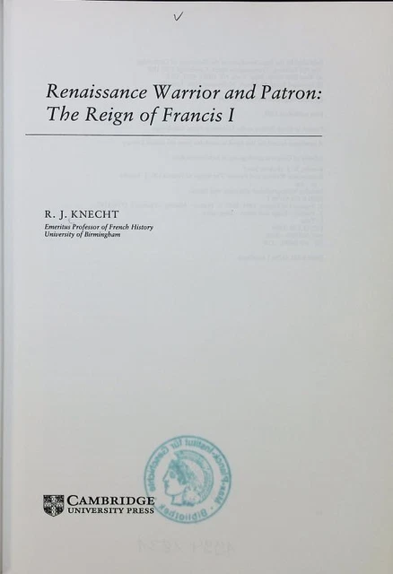 RENAISSANCE WARRIOR AND patron : the reign of Francis I. Knecht, Robert ...