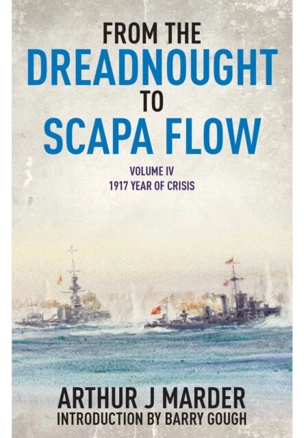 ARTHUR JACOB MARDER - From the Dreadnought to Scapa Flow Vol IV 1917 ...