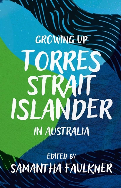 FAULKNER, SAMANTHA GROWING Up Torres Strait Islander In Australia: A G ...