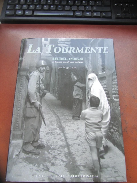 LA TOURMENTE : 1830 1964 , la France en Afrique du Nord EUR 7,00 ...