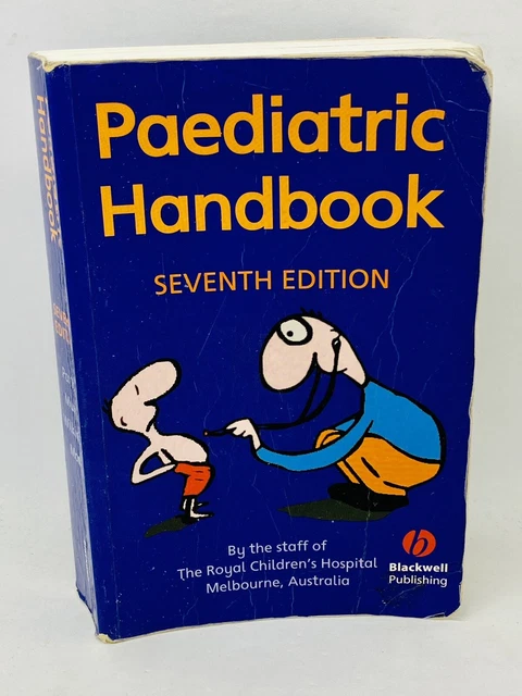 PAEDIATRIC HANDBOOK 7TH edition By the Staff at the Royal Children's ...