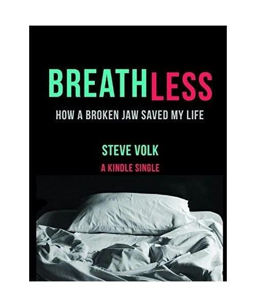 BREATHLESS: HOW A Broken Jaw Saved My Life, Steve Volk EUR 4,99 ...