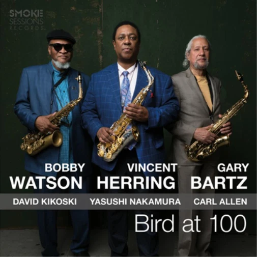 BOBBY WATSON, VINCENT Herring & Gary Bartz Bird at 100 (CD) Album ...