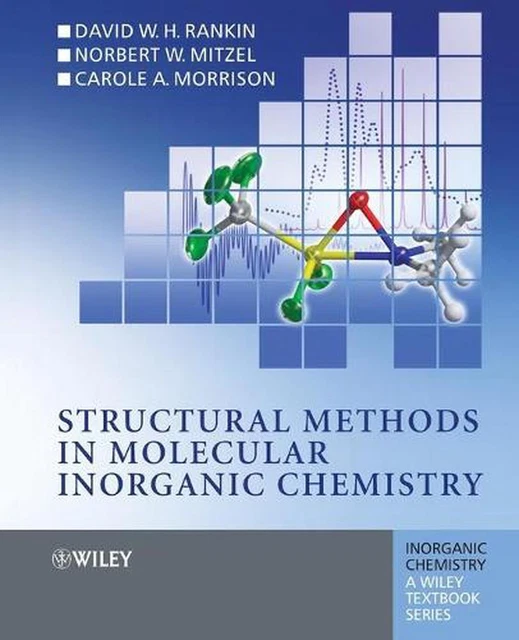 STRUCTURAL METHODS IN Molecular Inorganic Chemistry By D Rankin structural-methods-in-molecular-inorganic-chemistry-by-d-rankin