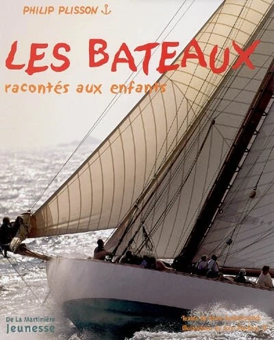 LES BATEAUX RACONTES aux enfants, Philip Plisson, Anne Jankeliowitch ...
