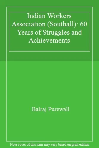 INDIAN WORKERS ASSOCIATION (Southall): 60 Years of Struggles and $29.99 ...