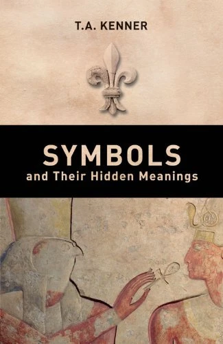 SYMBOLS AND THEIR Hidden Meanings by T.A. Kenner Paperback Book The ...