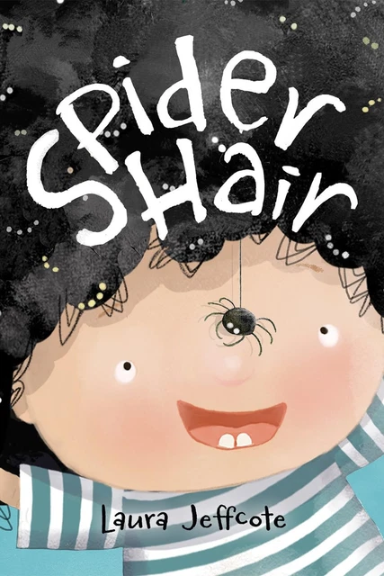 JEFFCOTE, LAURA SPIDER Hair: A Beautifully Illustrated Picture Book Ab ...