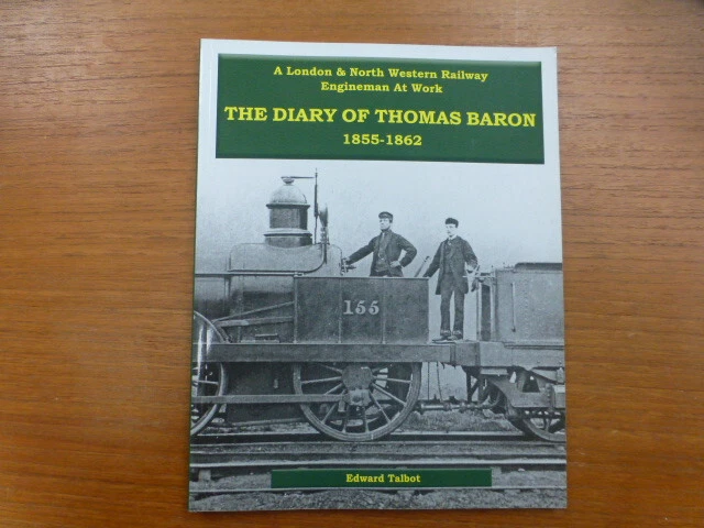 THE DIARY OF Thomas Baron 1855-62 LNWR engineman at work £10.00 ...